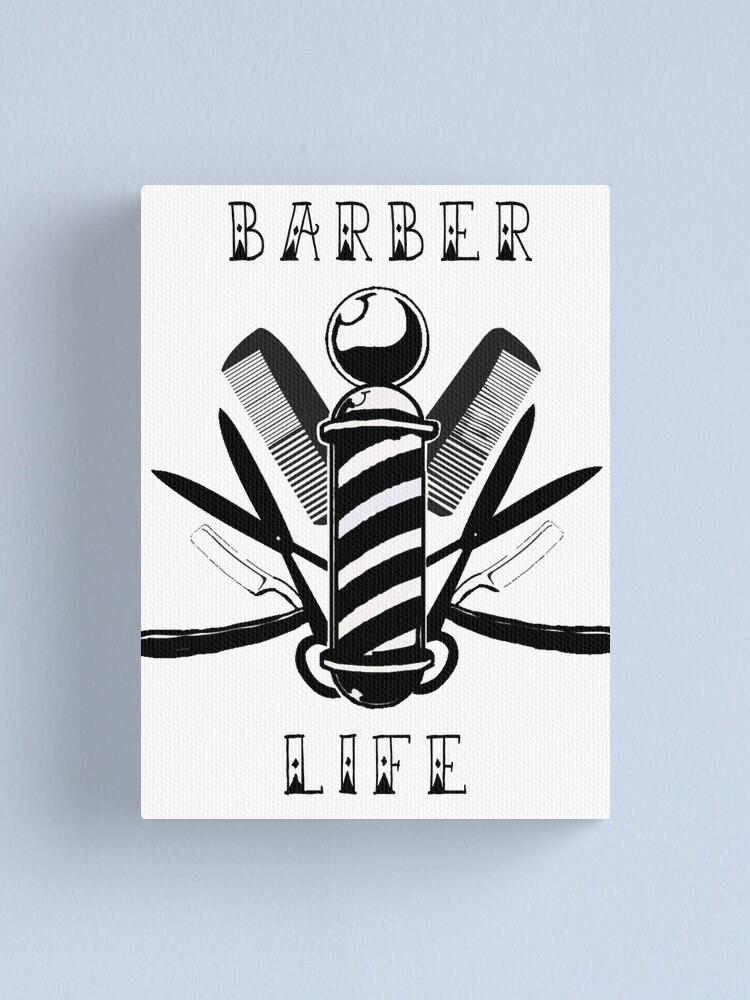 "Barber Life" Canvas Print by Moesb4Hoes | Redbubble