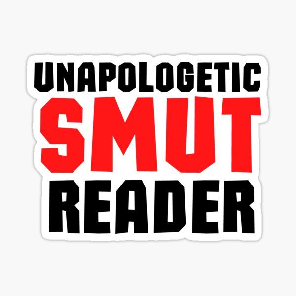 "Unapologetic Smut Reader" Sticker by shmodev | Redbubble