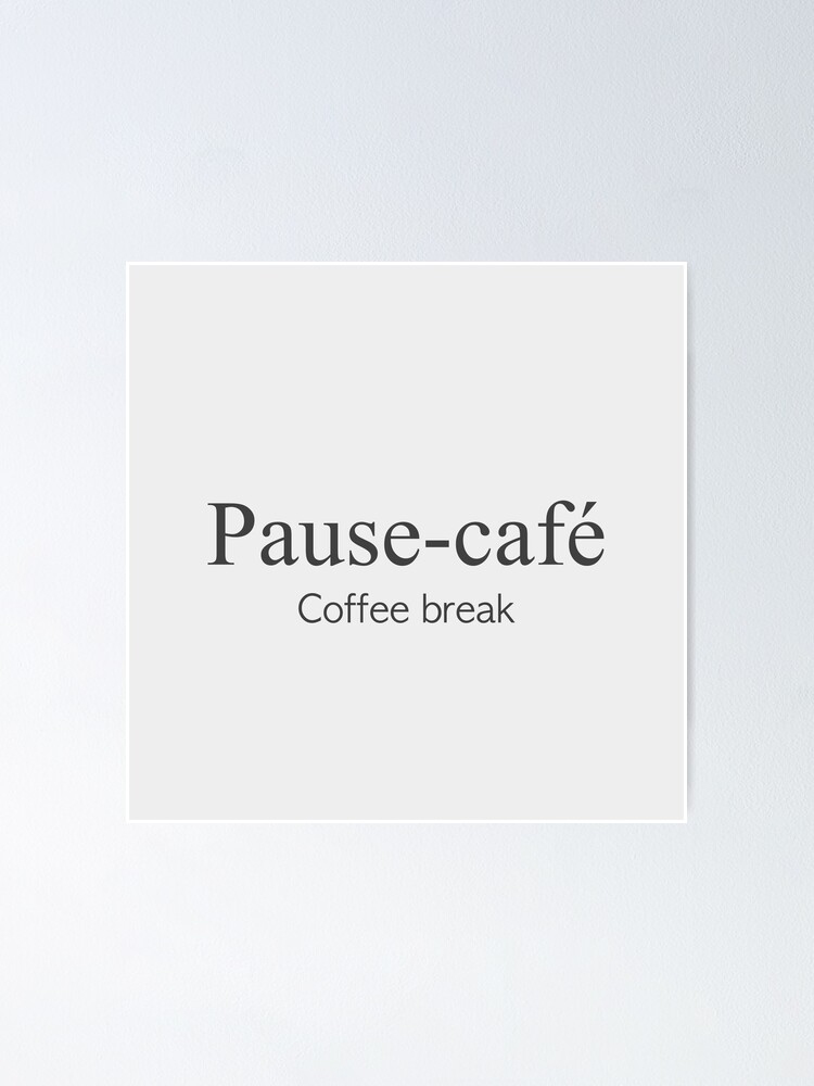 "Pause-Café. The French Coffee Break" Poster by RedFirecracker | Redbubble