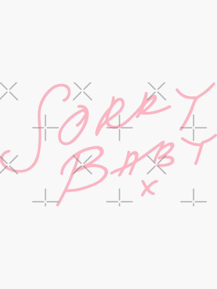 "Sorry Baby X" Sticker by tubikarts | Redbubble