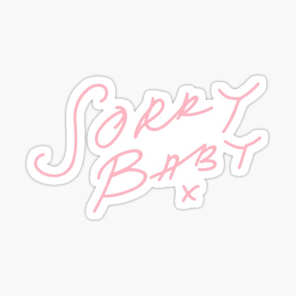 "Sorry Baby X" Sticker by tubikarts | Redbubble