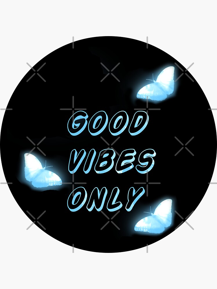 "Good Vibes Only T-Shirt, Blue Butterfly, Good Vibes Sticker" Sticker ...