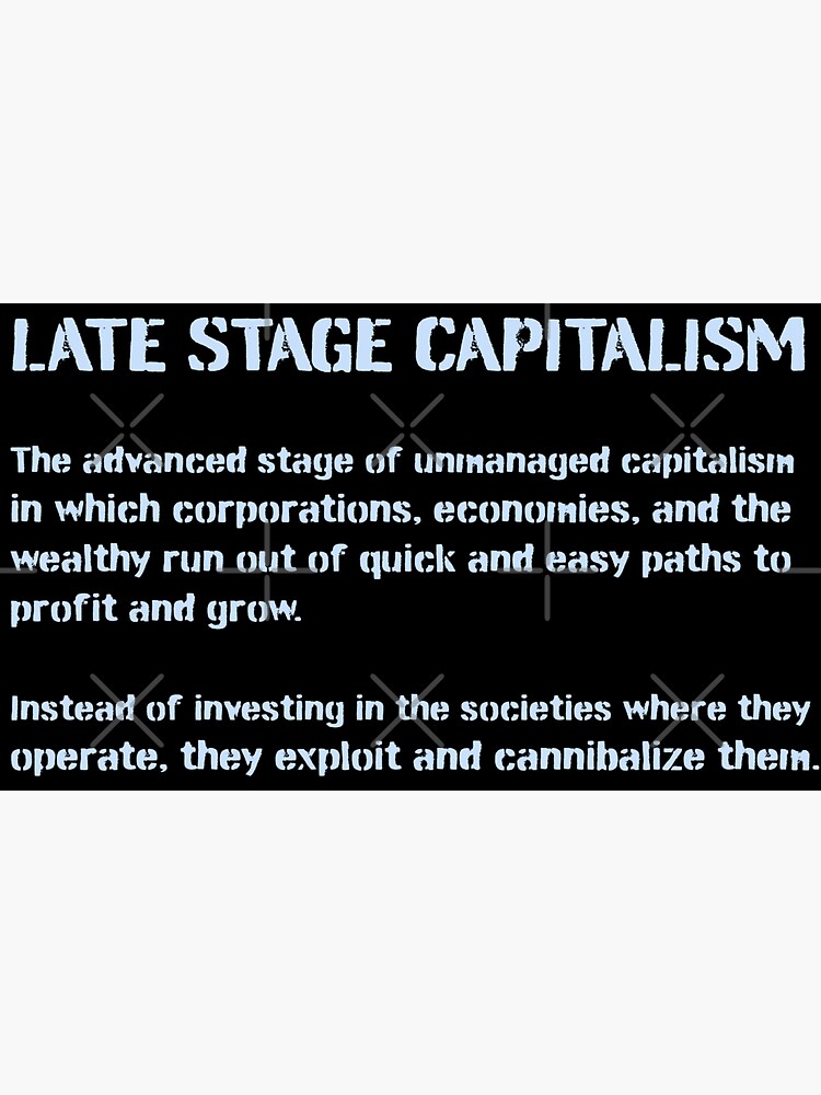 "Late Stage Capitalism description" Sticker by mywifesidea | Redbubble