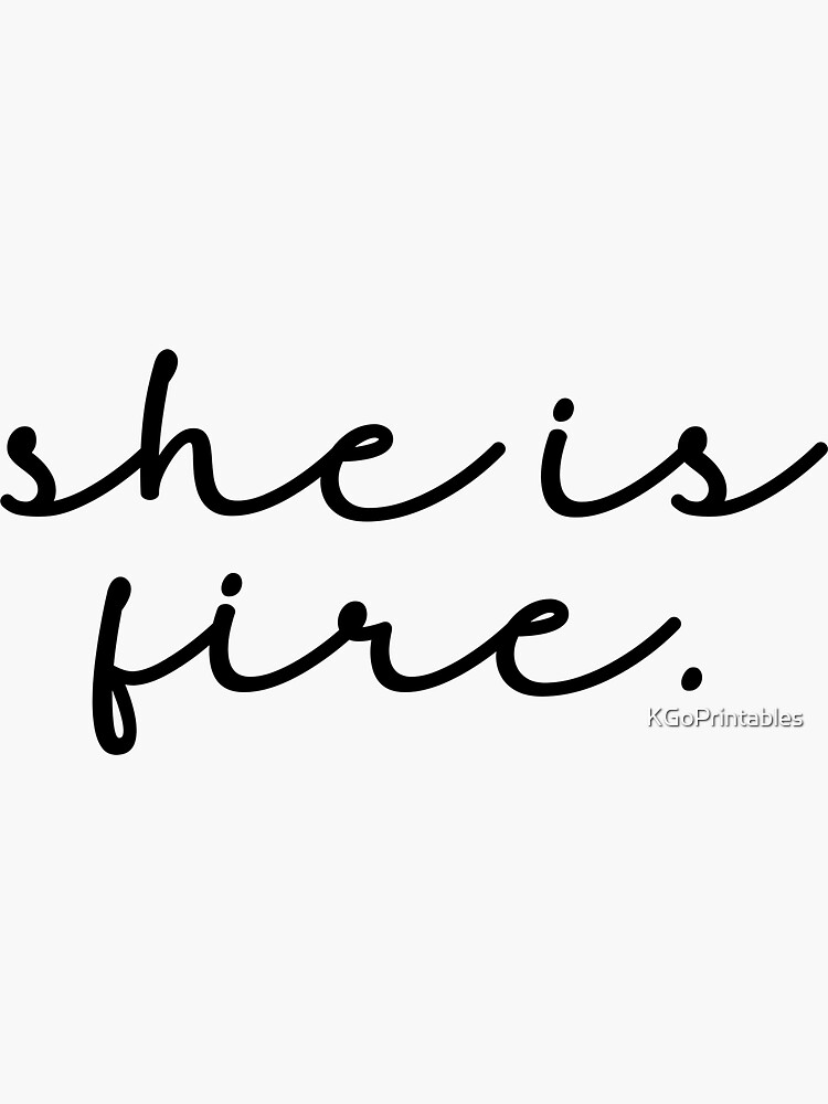 "she was fire" Sticker for Sale by KGoPrintables | Redbubble