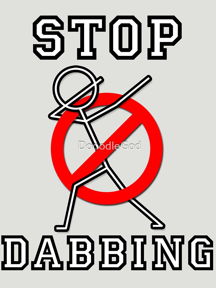 "STOP DABBING NO MORE DABBING ANTI-DABBING Funny Design Dab" Essential ...