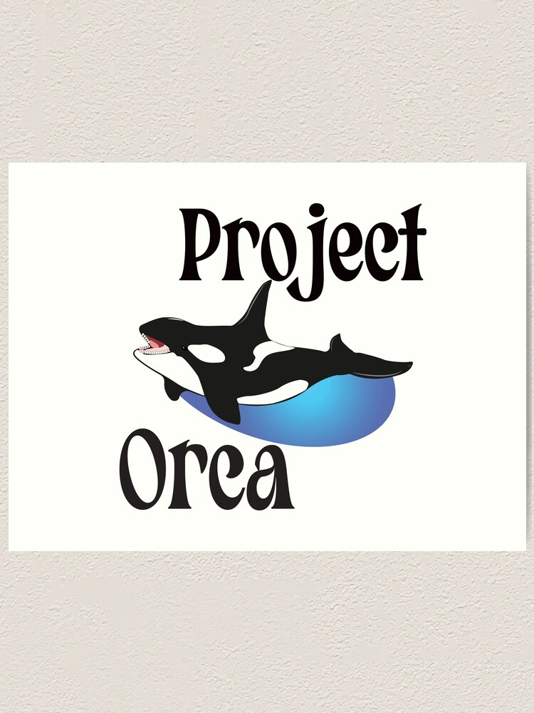 "Project Orca, Killer Whale, Orca Expedition, Orca Study, " Art Print ...