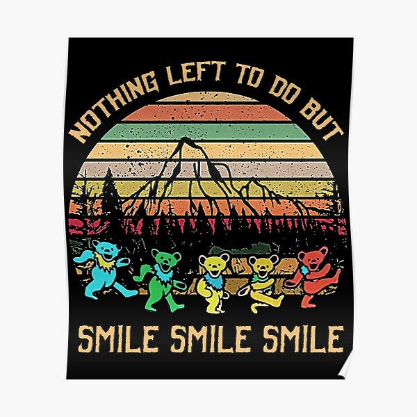 "Nothing Left to Do But Smile Smile Smile" Poster by APTufnall | Redbubble