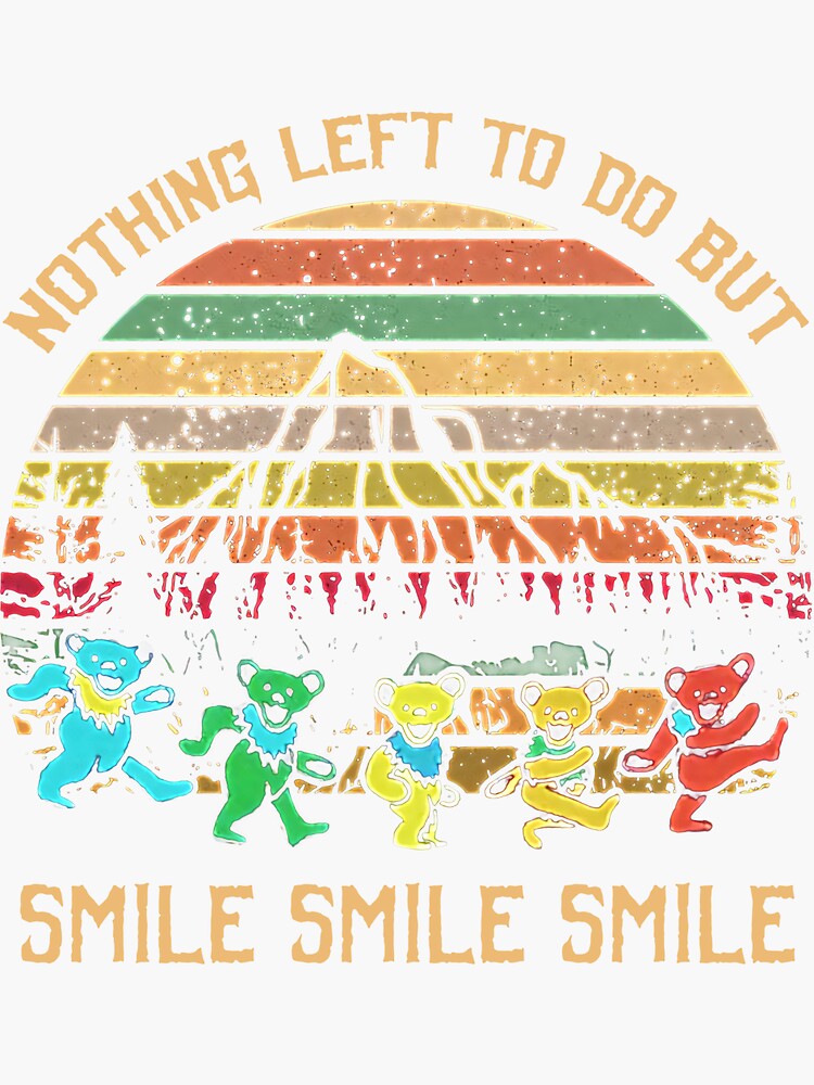 "Nothing Left to Do But Smile Smile Smile" Sticker by APTufnall | Redbubble