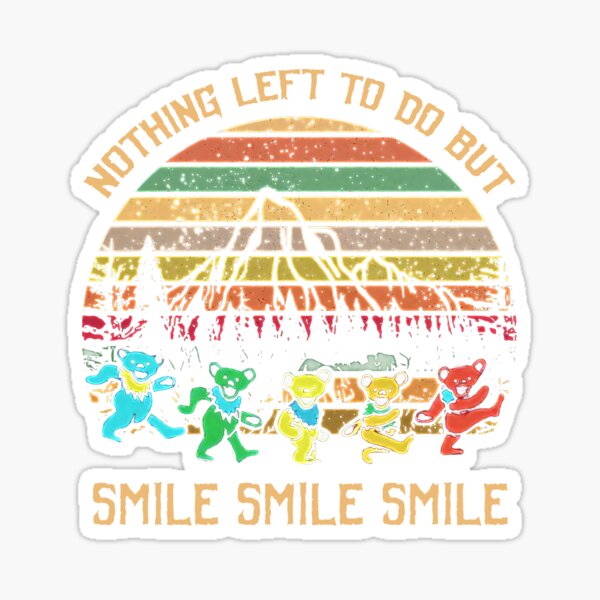 "Nothing Left to Do But Smile Smile Smile" Sticker by APTufnall | Redbubble