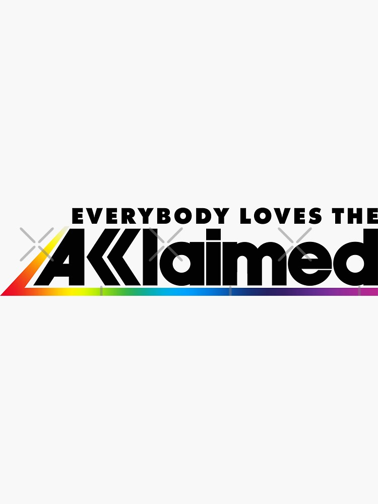 "Everybody Loves The Acclaimed" Sticker for Sale by Linubidix | Redbubble