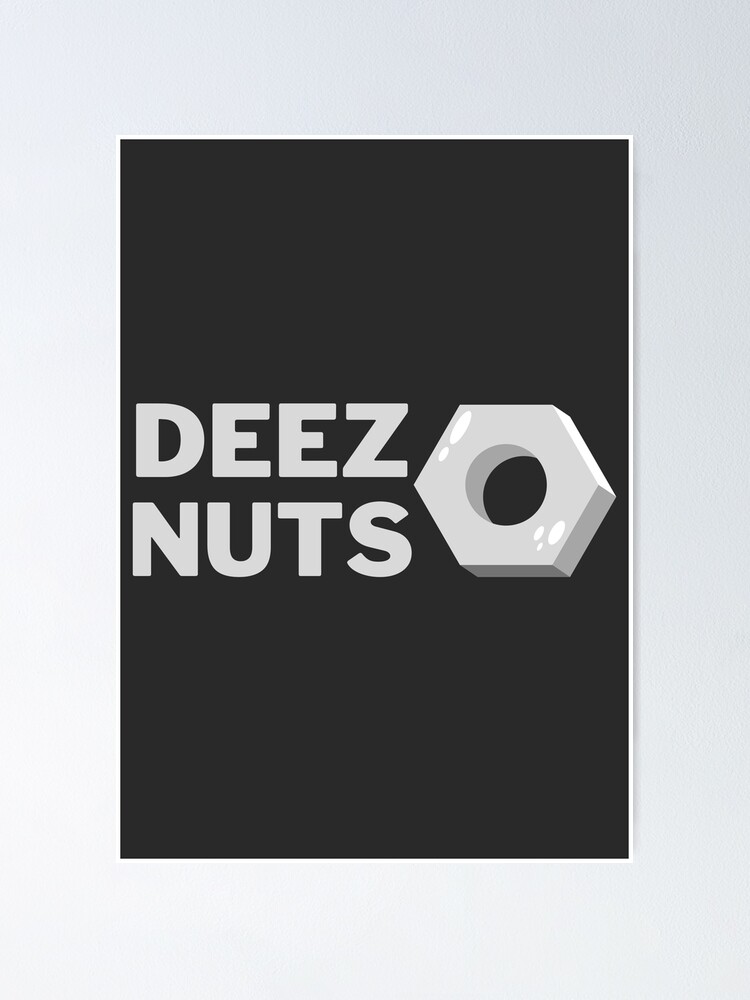 " Deez Nuts" Poster for Sale by 5H0P | Redbubble