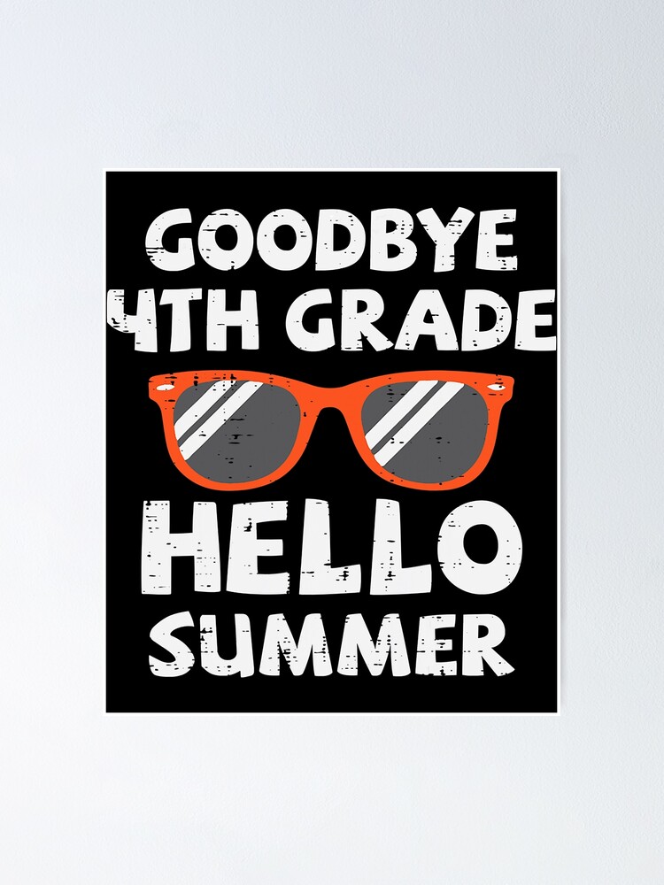 "Goodbye 4th Grade Hello Summer Sunglasses Last Day Of School" Poster ...