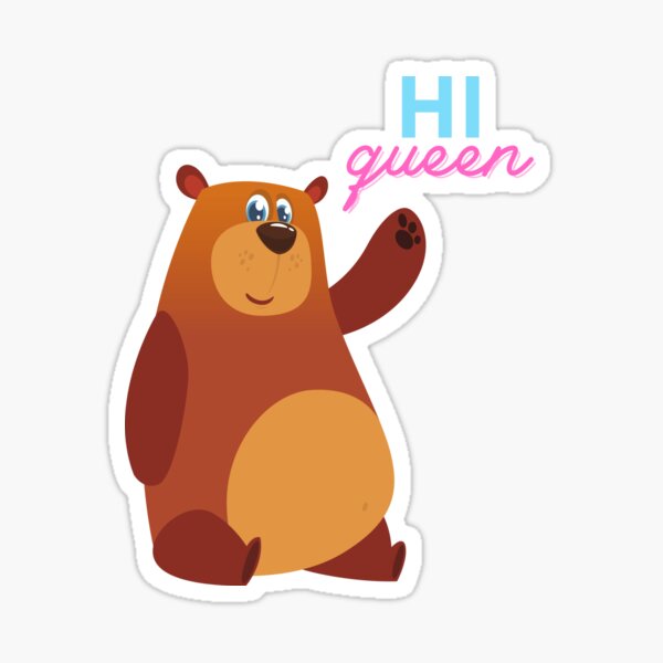 "HI QUEEN" Sticker by Growlbears | Redbubble