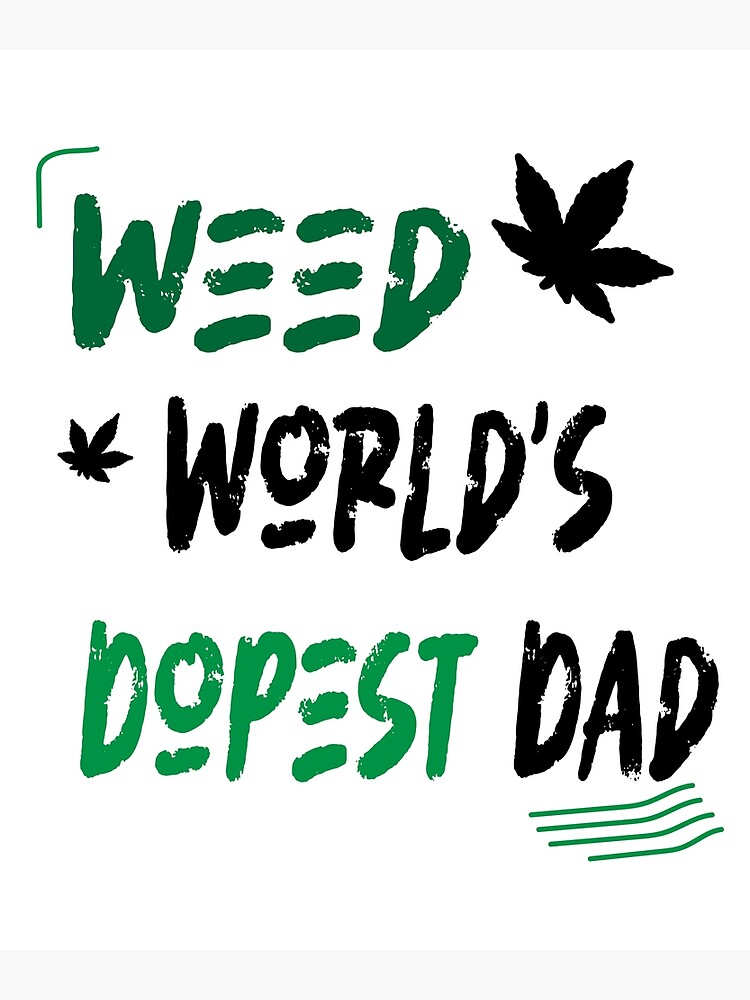 "Weed World's Dopest Dad " Poster for Sale by IGOOR | Redbubble