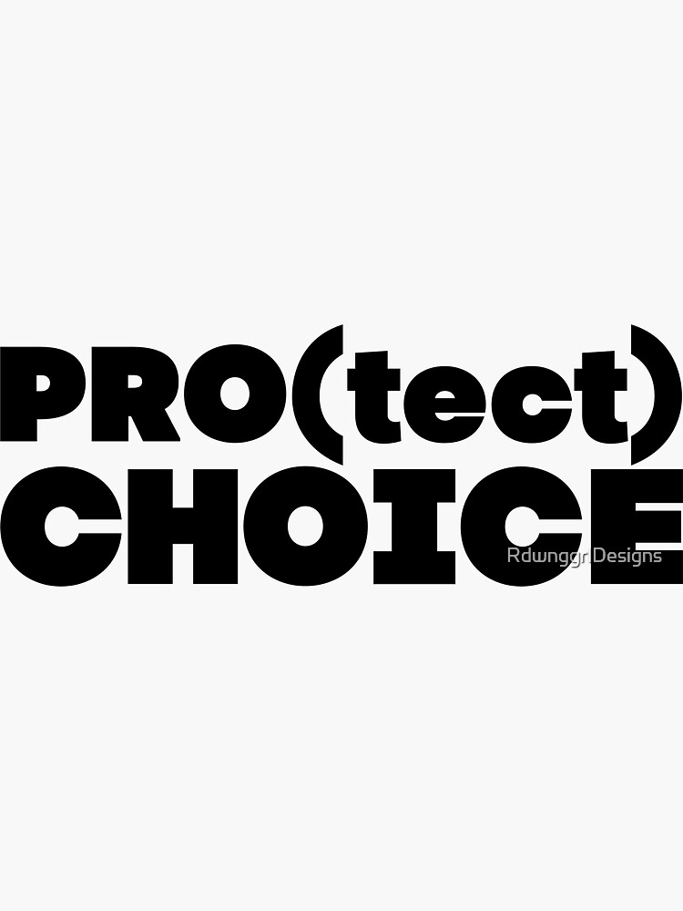"Protect Choice" Sticker by RdwnggrlDesigns | Redbubble