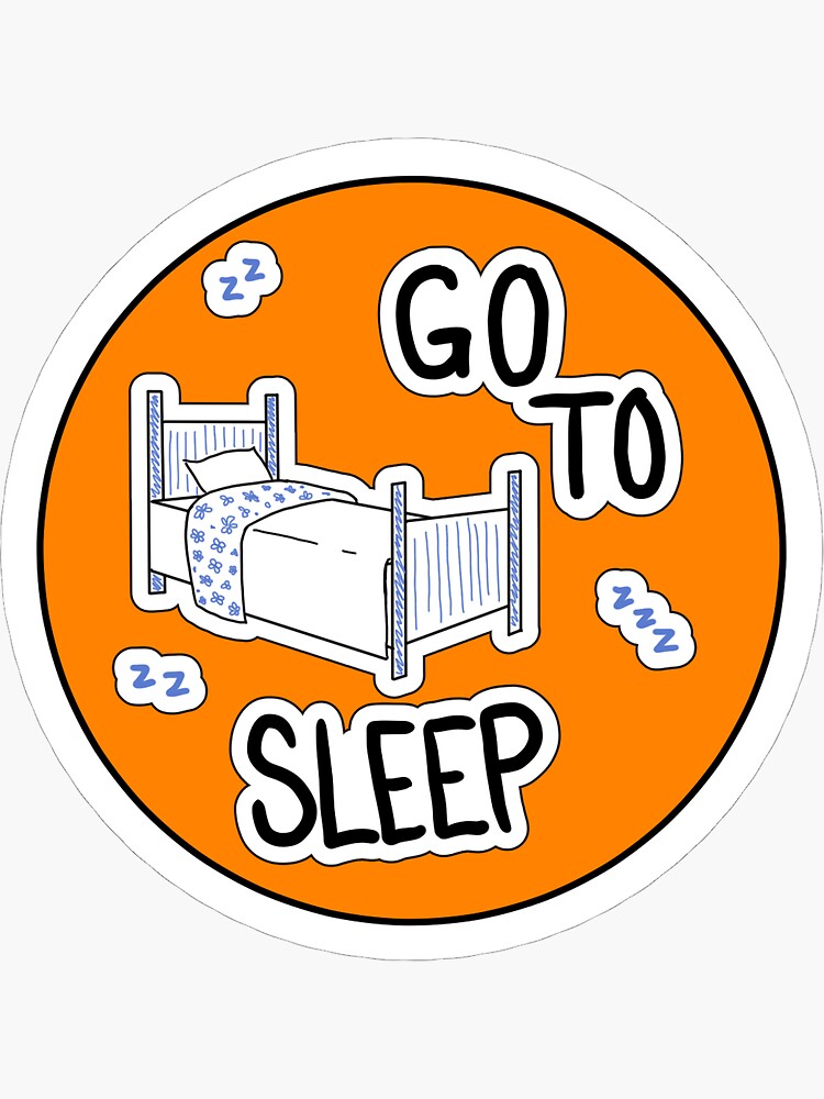"GO TO SLEEP" Sticker for Sale by net-has | Redbubble