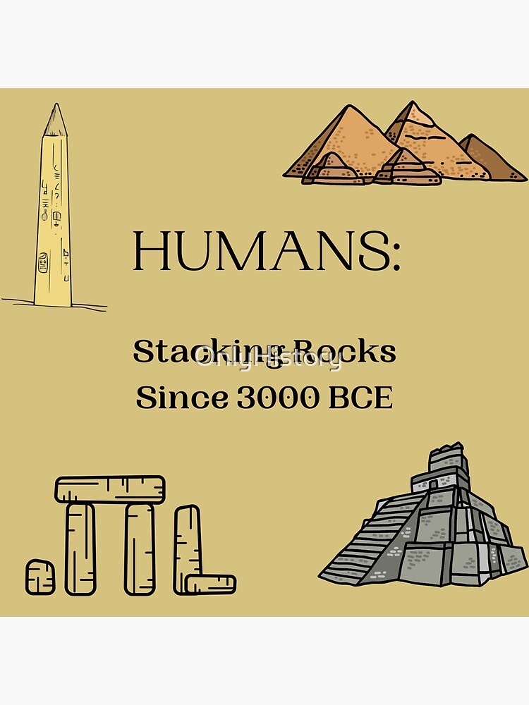 "Humans: Stacking Rocks since 3000 BCE" Sticker for Sale by OnlyHistory ...