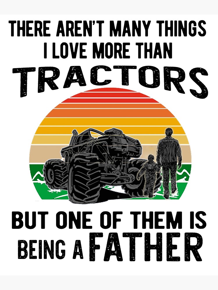 "There Aren’t Many Things I Love More Than Tractors Father’s" Poster ...