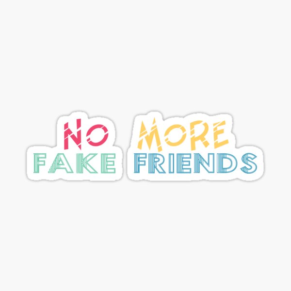 "No More Fake Friends" Sticker for Sale by Boomroom | Redbubble