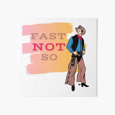 "Not So Fast Cowboy" Art Board Print for Sale by PapitosPlace | Redbubble