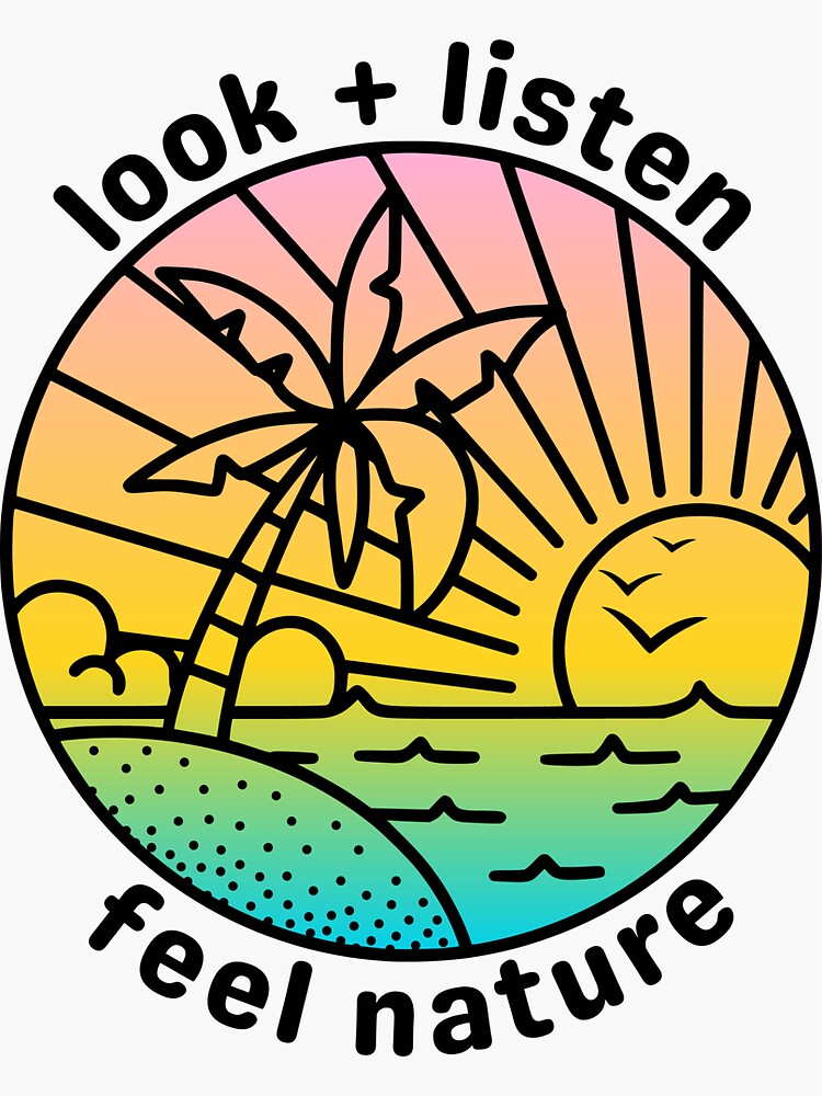 "Look and Listen, Feel Nature (light background)" Sticker by ...