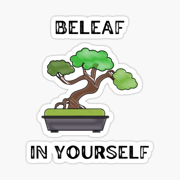 "Beleaf in yourself bonsai tree" Sticker for Sale by nicafab | Redbubble