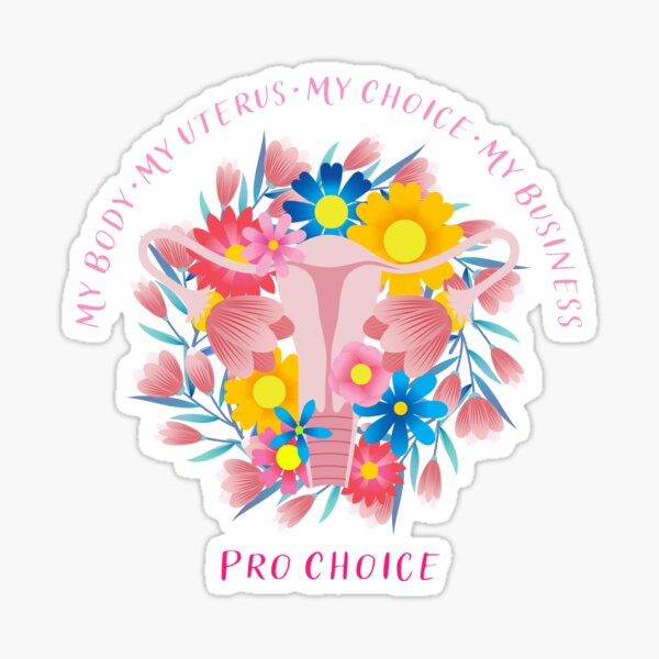 "My Body My Uterus My Choice My Business Pro Choice Feminist" Sticker ...