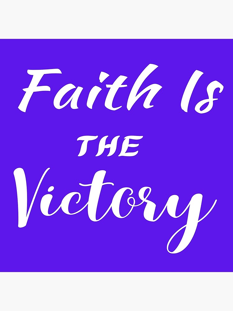 "Faith Is The Victory" Poster by keithmoteevate | Redbubble
