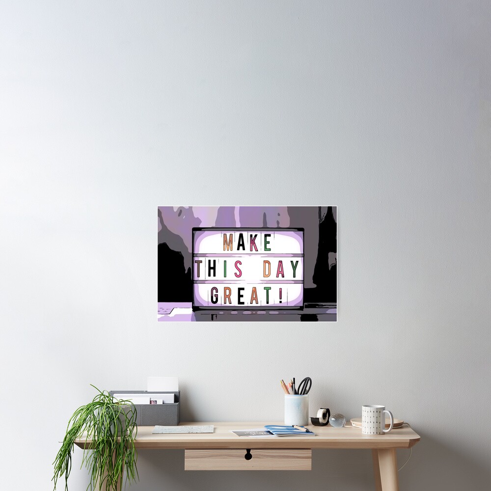 "Make this day great! Motivational Poetry" Poster by MotivationalViz ...