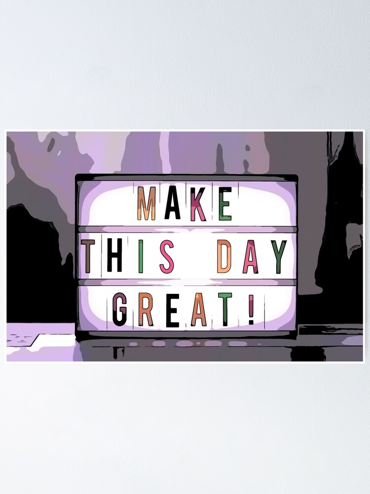 "Make this day great! Motivational Poetry" Poster by MotivationalViz ...