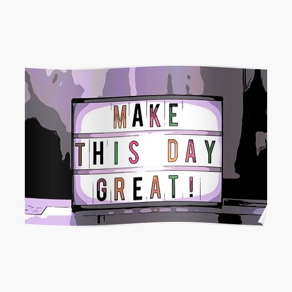 "Make this day great! Motivational Poetry" Poster by MotivationalViz ...