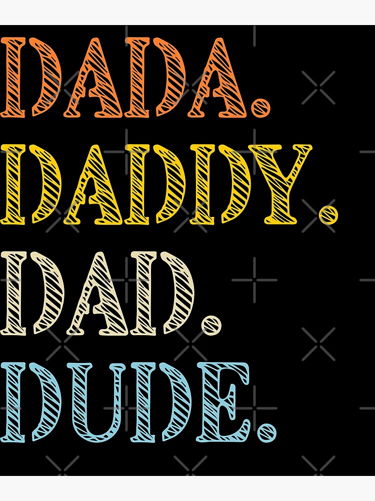 "Dada Daddy Dad Dude" Poster for Sale by artfulnotebook | Redbubble