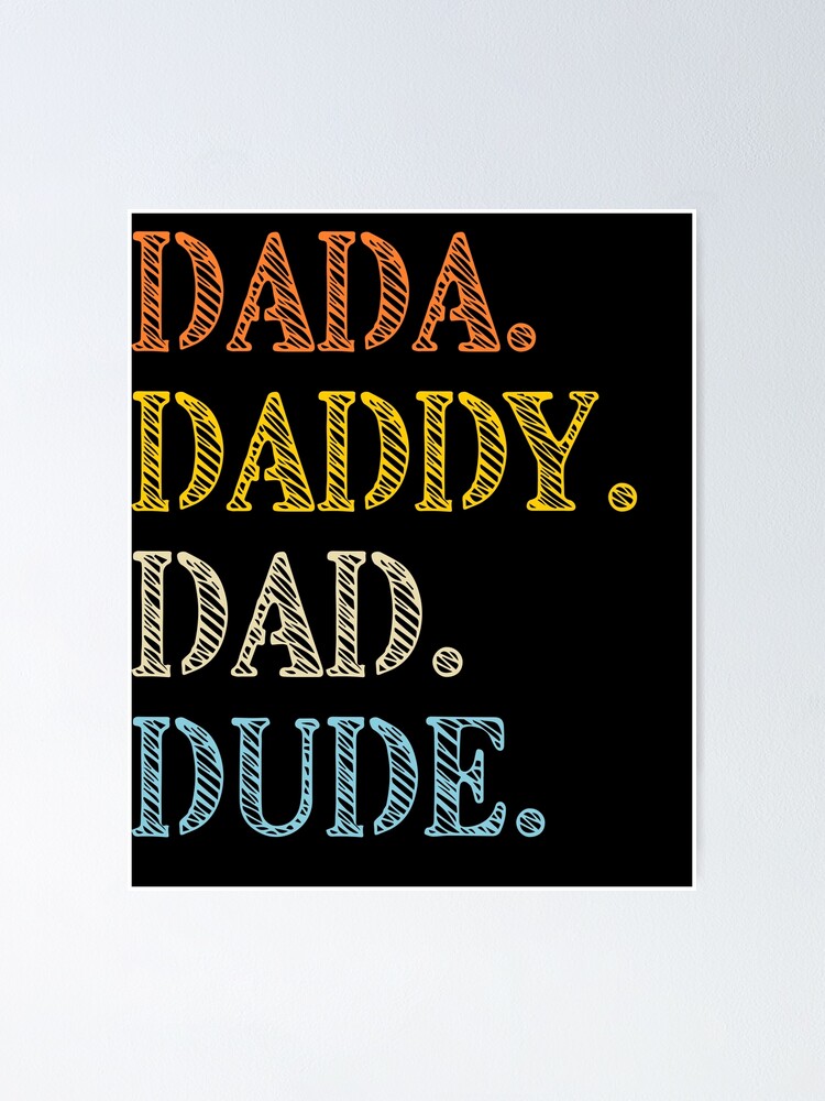 "Dada Daddy Dad Dude" Poster for Sale by artfulnotebook | Redbubble