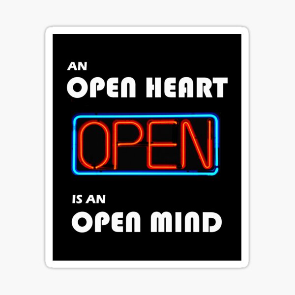 "An open heart is an open mind" Sticker by VeloPsyche | Redbubble