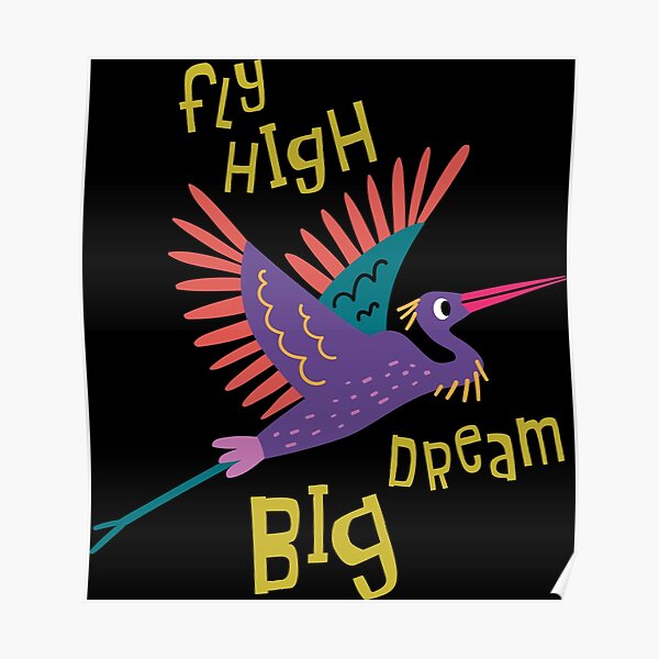 "Fly High Dream Big" Poster for Sale by yuliiabahniuk | Redbubble