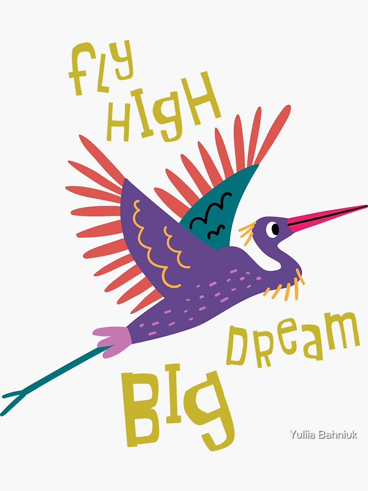 "Fly High Dream Big" Sticker by yuliiabahniuk | Redbubble