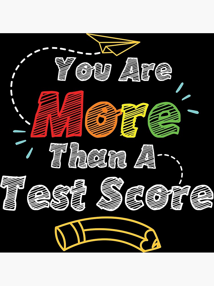 "Great Test Day Teachers Design You Are More Than A Test Score ...