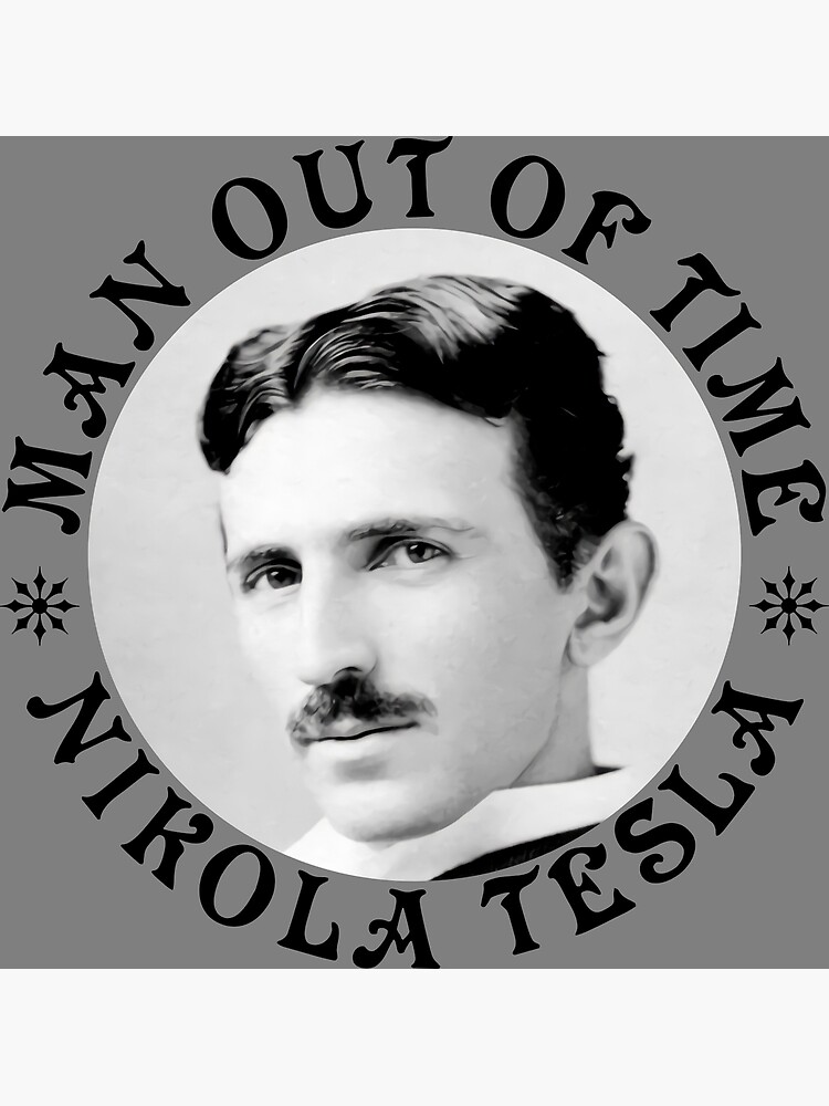 "Nikola Tesla - Man Out Of Time - Black Tor448" Poster for Sale by ...