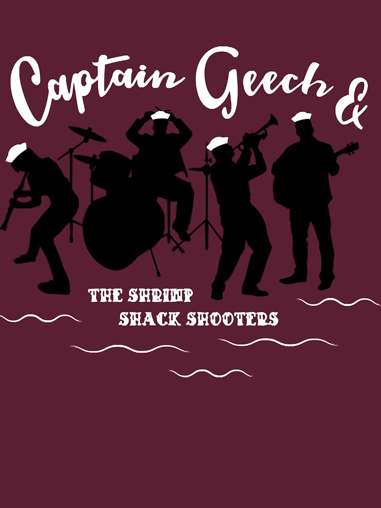 "Captain Geech and the Shrimp Shack Shooters" T-shirt for Sale by ...