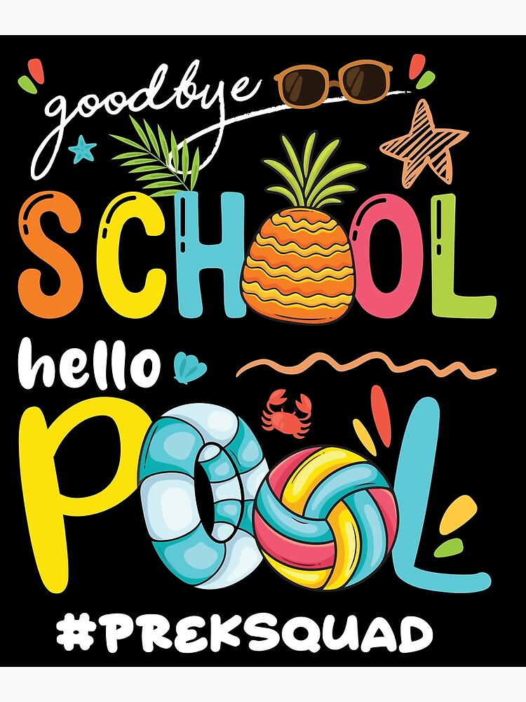 "Funny GoodBye School Hello Pool Pre-k Vacation Summer" Poster for Sale ...