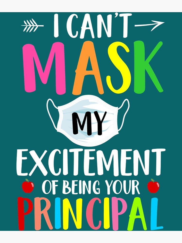 "Cant Mask My Excitement Of Being Principal Vibrant " Poster for Sale ...