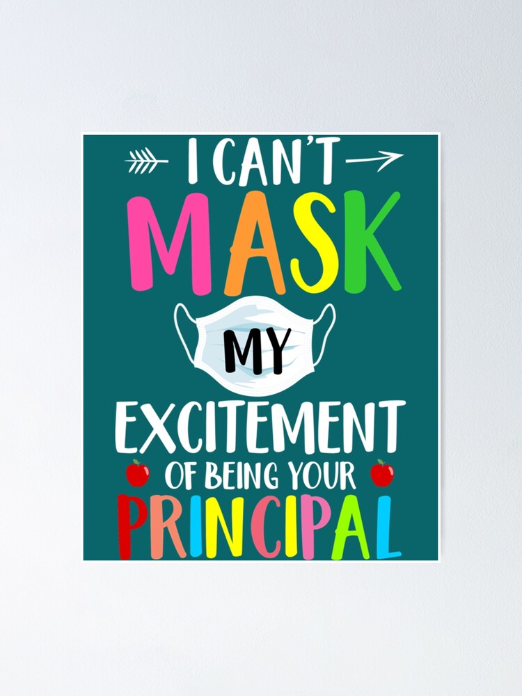 "Cant Mask My Excitement Of Being Principal Vibrant " Poster for Sale ...