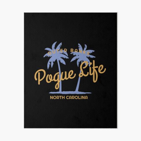 "POGUE Life Outer Banks North Carolina Netflix Show" Art Board Print ...