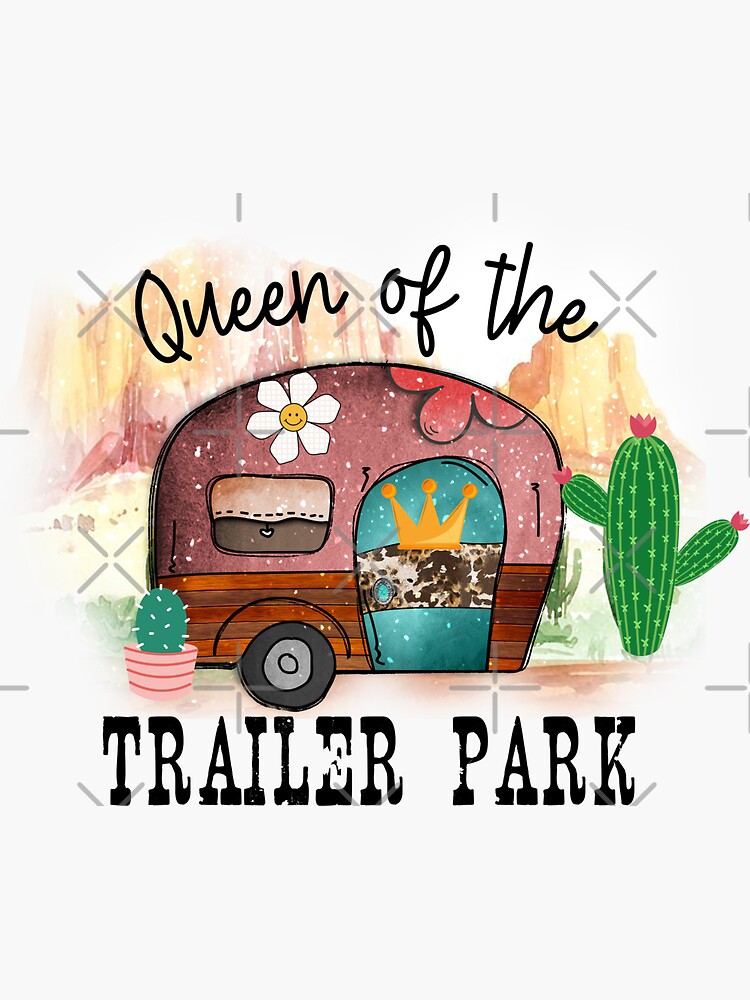 "Queen of the Trailer Park" Sticker by desireedickens | Redbubble