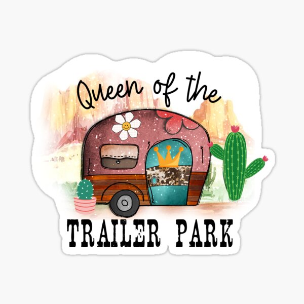 "Queen of the Trailer Park" Sticker by desireedickens | Redbubble