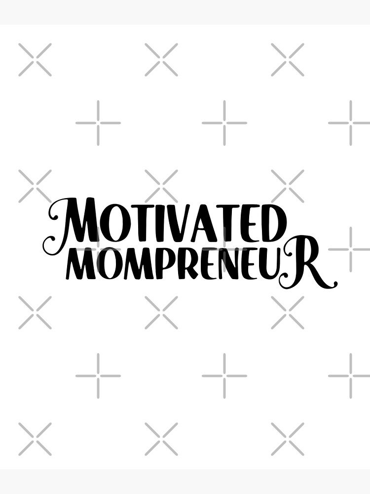 "Motivated Mompreneur" Poster for Sale by miraipa | Redbubble