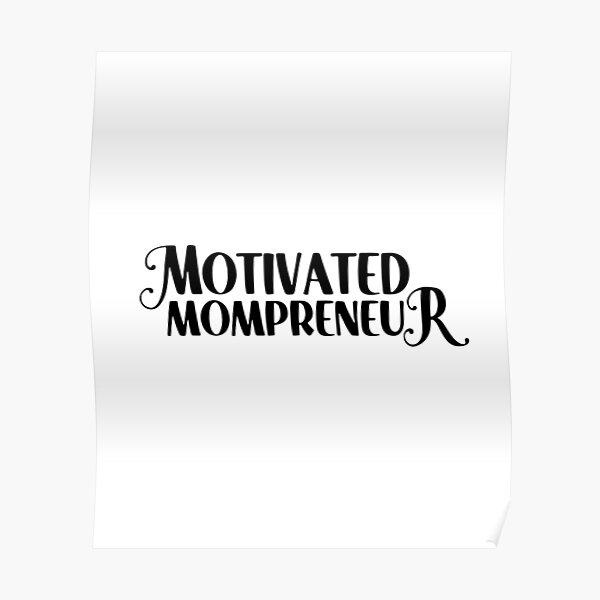 "Motivated Mompreneur" Poster for Sale by miraipa | Redbubble