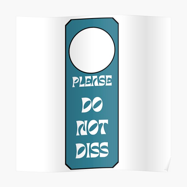 "Do not diss " Poster for Sale by Xodin | Redbubble