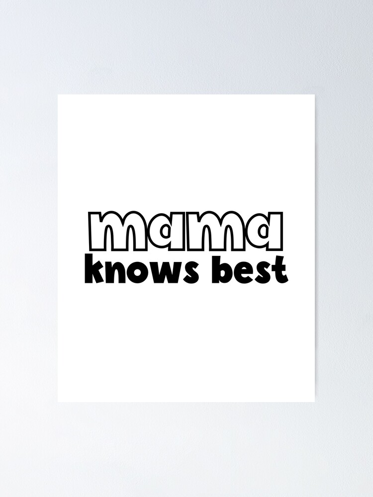 "Mama Knows Best Mother Knows Best" Poster by miraipa | Redbubble