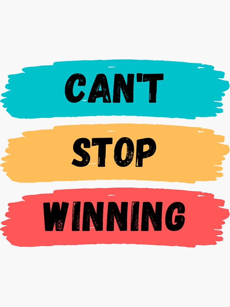 "Can't Stop Winning Quote" Sticker by Nofri-design | Redbubble